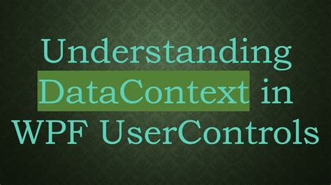 Understanding DataContext In WPF UserControls YouTube