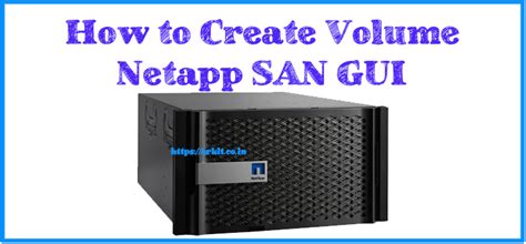 How To Create A Volume In Netapp Gui Mode 10 Easy Clicks Required