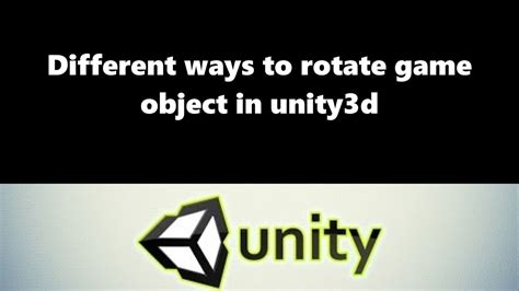 Different Ways To Rotate A Gameobject In Unity3d Youtube