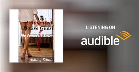 The Unwanted House Guest The Complete Series Audiobook By Ashley Sands