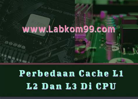 Cache L1 L2 L3 Perbedaan Di CPU Dan Dasar Teorinya