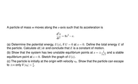 Solved A Particle Of Mass M Moves Along The X Axis Such That Chegg