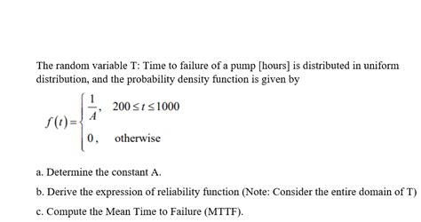 Solved The Random Variable T Time To Failure Of A Pump Chegg Com