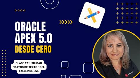 Oracle Apex 50 Curso Completo Clase 17 Cargar Datos Usando La