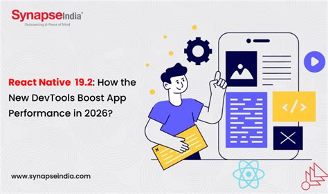 React Native 192 How The New Devtools Boost App Performance In 2026