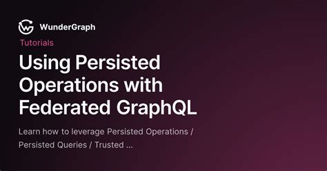 Using Persisted Operations With Federated Graphql Wundergraph