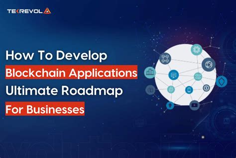 How To Develop Blockchain Applications Ultimate Roadmap For Businesses