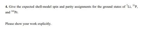 solved 4 give the expected shell model spin and parity