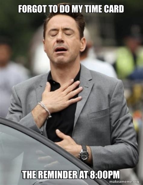 Forgot To Do My Time Card The Reminder At 800pm Tony Stark Relief