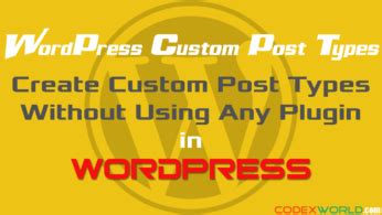 How To Create Custom Post Types In WordPress Without Using Plugin CodexWorld