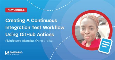 Creating A Continuous Integration Test Workflow Using Github Actions — Smashing Magazine
