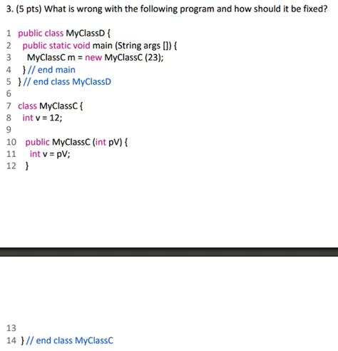 Solved 3 5 Pts What Is Wrong With The Following Program And How Should It Be Fixed 1 The