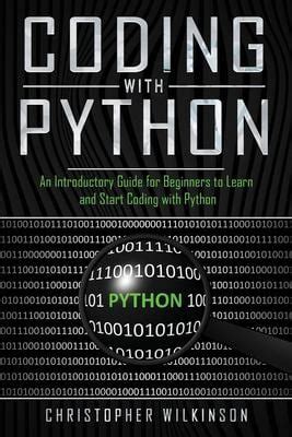 Coding With Python An Introductory Guide For Beginners To Learn And
