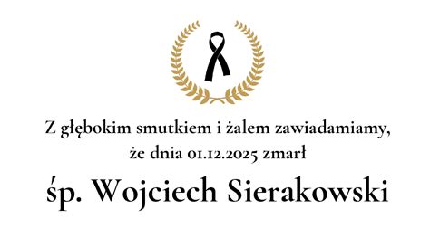 Nekrolog Wojciech Sierakowski 44 Lata Informacja O Pogrzebie