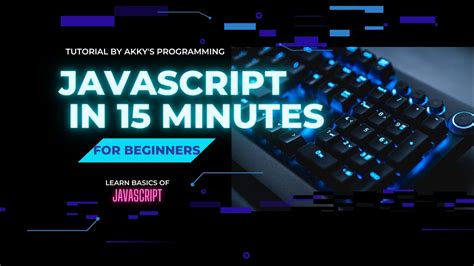 Javascript In 15 Minutes For Beginners Learn Basics Of Javascript In 15 Minutes Youtube