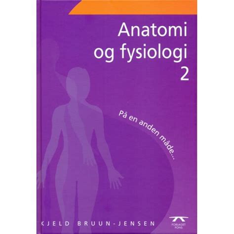 Anatomi og Fysiologi på en anden måde bind 2 3 udg Kjeld Bruun