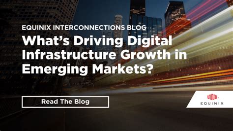 Whats Driving Digital Infrastructure Growth In Emerging Markets Interconnections The