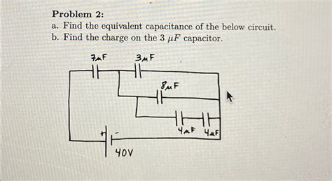 Solved Problem 2a ﻿find The Equivalent Capacitance Of The