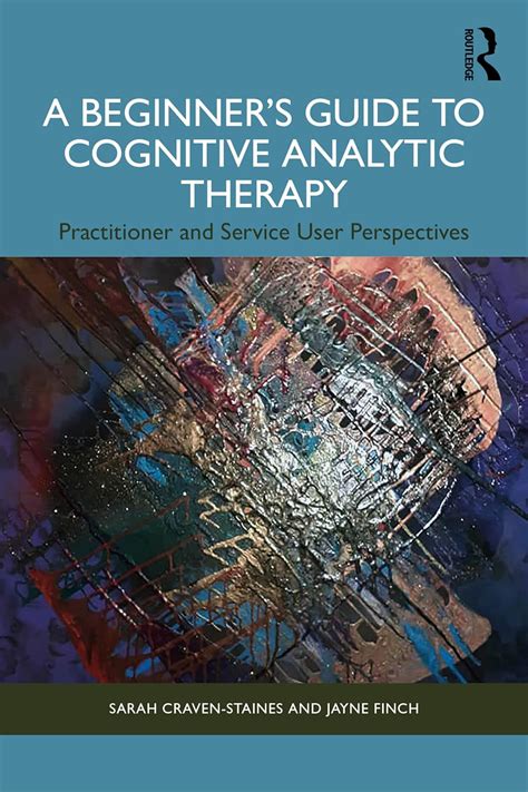 A Beginners Guide To Cognitive Analytic Therapy Practitioner And