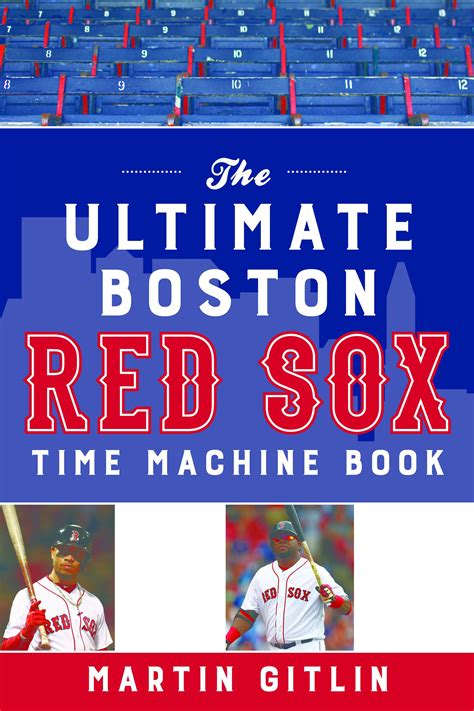 The Ultimate Boston Red Sox Time Machine Book By Martin Gitlin