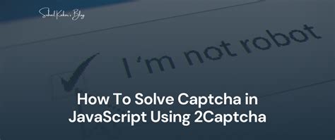 How To Solve Captcha In Javascript Using 2captcha Dev Community