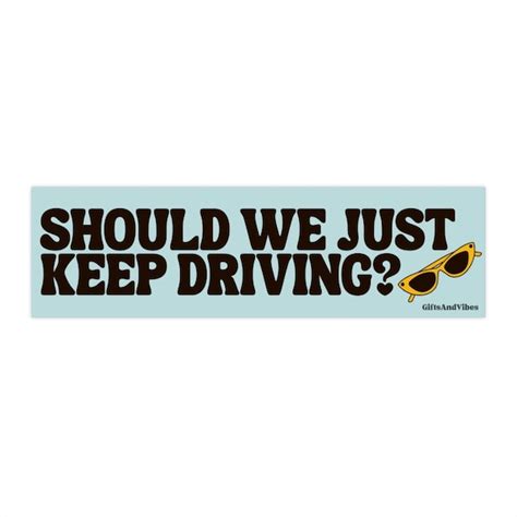 Should We Just Keep Driving Sticker Etsy