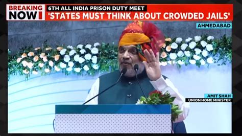 Amit Shah In Ahmedabad Hm Inaugurates 6th All India Prison Duty Meet Says ‘states Must Think