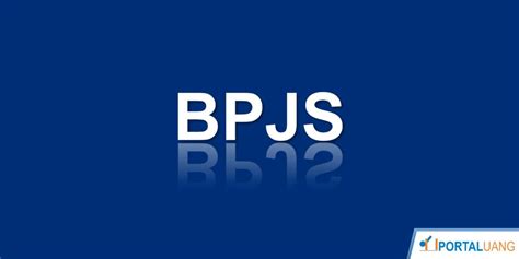 Bpjs Singkatan Pengertian Tujuan Fungsi Program Prinsip