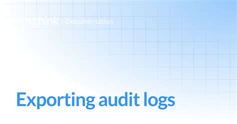 Exporting Audit Logs Nexthink Documentation