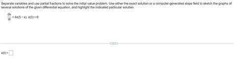 Solved Separate Variables And Use Partial Fractions To