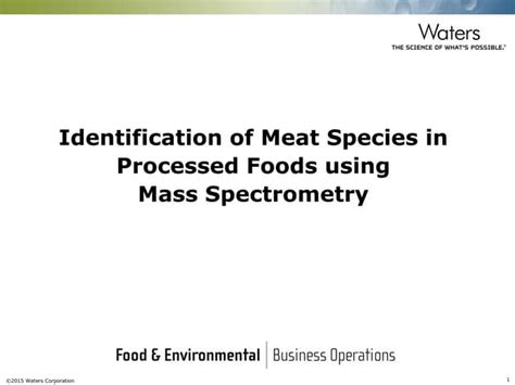 Identification Of Meat Species In Processed Foods Using Mass Spectrometry Waters Corporation