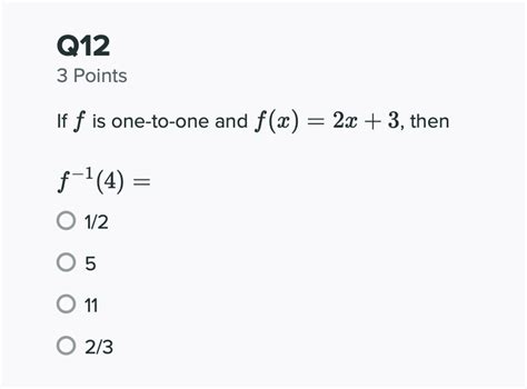 Solved Q12 3 Points If F Is One To One And Fx2x3 Then