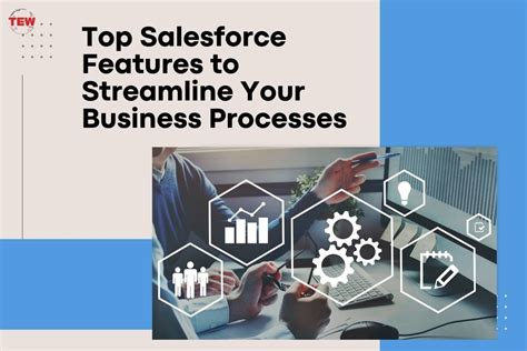 Top 8 Salesforce Features To Streamline Your Business The Enterprise