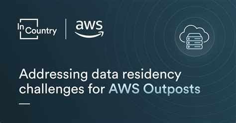 Addressing Data Residency Challenges With Incountry And Aws Outposts Incountry