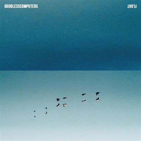 Float Single》 Godblesscomputers的专辑 Apple Music