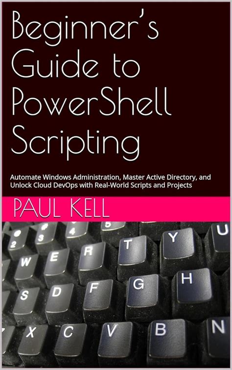 Beginners Guide To Powershell Scripting Automate Windows