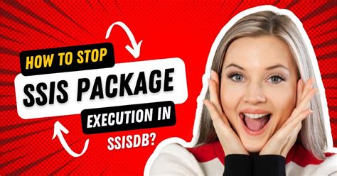 How To Stop An Ssis Package Execution In Ssisdb Shahryar Sultan