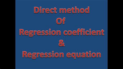Direct Method Of Regression Coefficient Regression Equations And