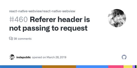 Referer Header Is Not Passing To Request · Issue 460 · React Native