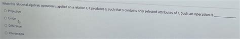 Solved When This Relational Algebraic Operation Is Applied
