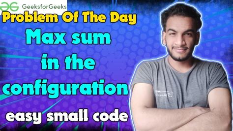 Max Sum In The Configuration Gfg Potd 06 06 2024 Gfg Problem Of The Day Youtube