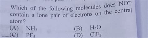 Which Of The Following Molecules Does Not Contain A Lone Pair Of Electron