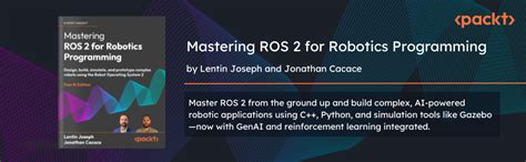 mastering ros 2 for robotics programming design build simulate and