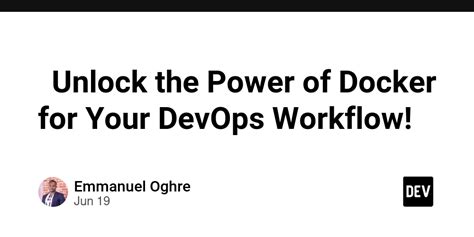 🚀unlock The Power Of Docker For Your Devops Workflow🚀 Dev Community