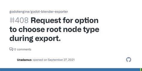 Request For Option To Choose Root Node Type During Export Issue 408 Godotengine Godot