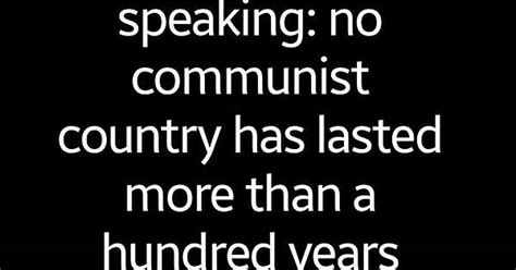 i keep hearing this argument that communism can t work because it can t even last half a century