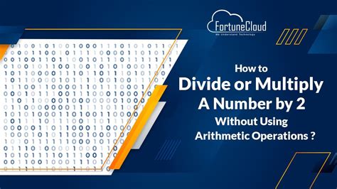 How To Divide Or Multiply A Number By 2 Without Using Arithmetic