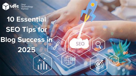10 Essential Seo Tips For Blog Success In 2025 Sdlc Corp