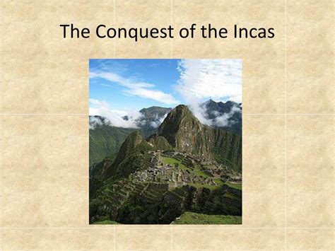 Ppt The Conquest Of The Incas Powerpoint Presentation Free Download