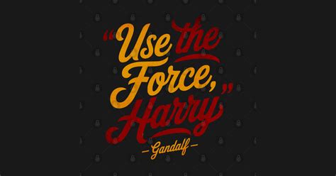 Use The Force Harry Funny Harry Potter Parody Style Potterhead T